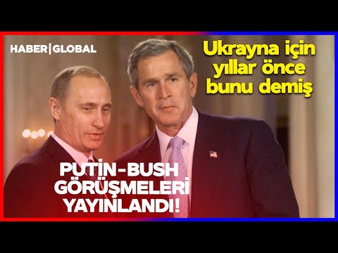 Putin-Bush Görüşmesi Yayınlandı! Yıllar Önce Ukrayna İçin Bunları Söylemiş