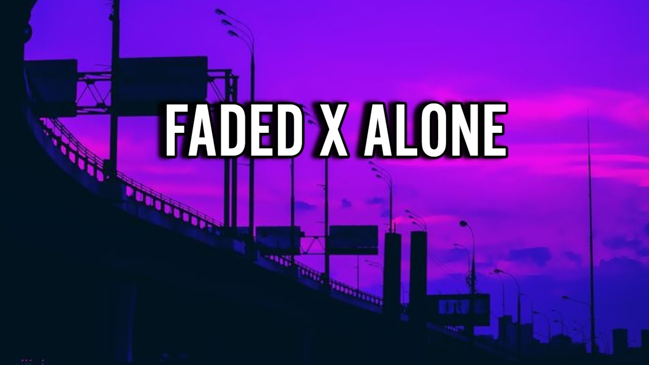 Faded x Alone Mashup (Slowed & Reverb) - A Chill Fusion of Two EDM ...