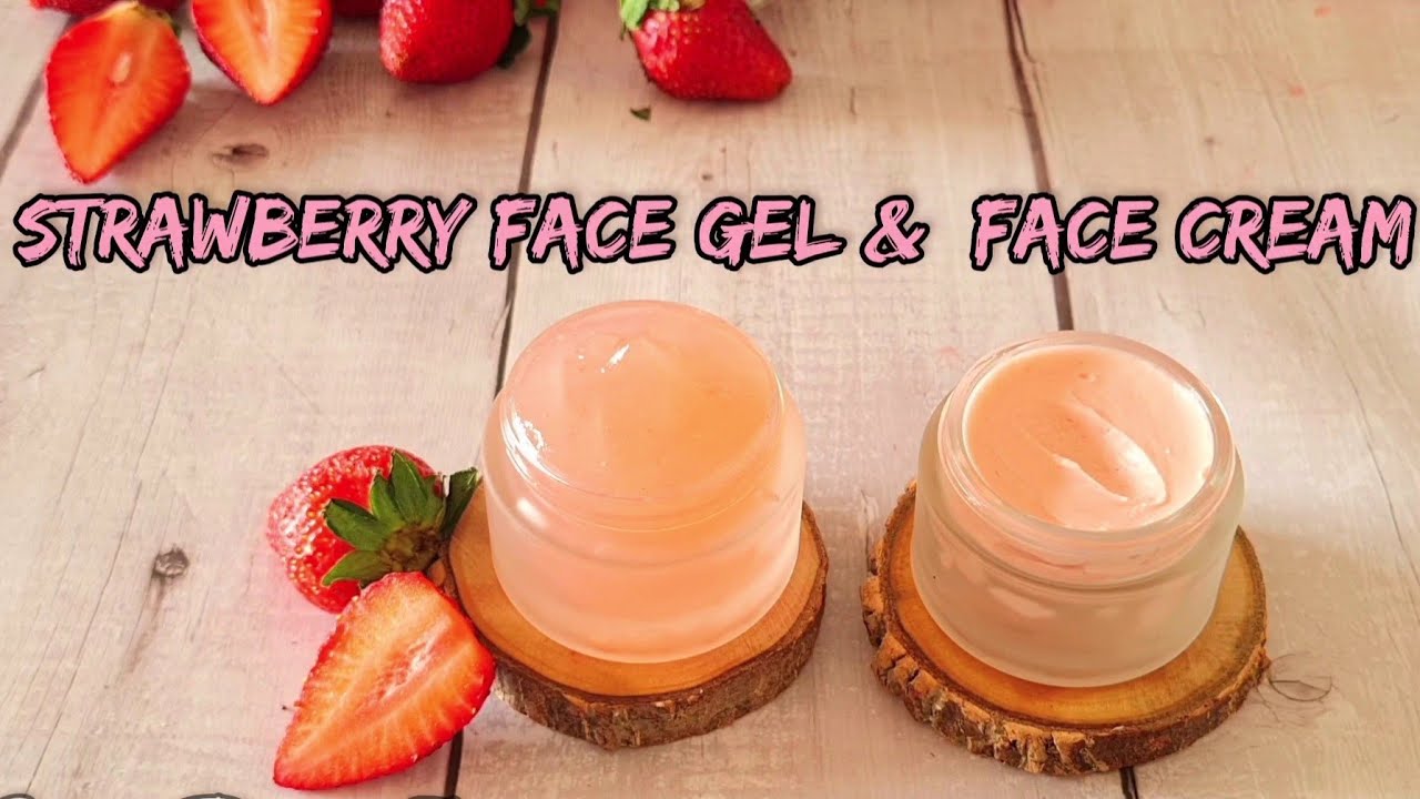 Diy Strawberry face gel and Strawberry Face Cream for healthy , glowing ...