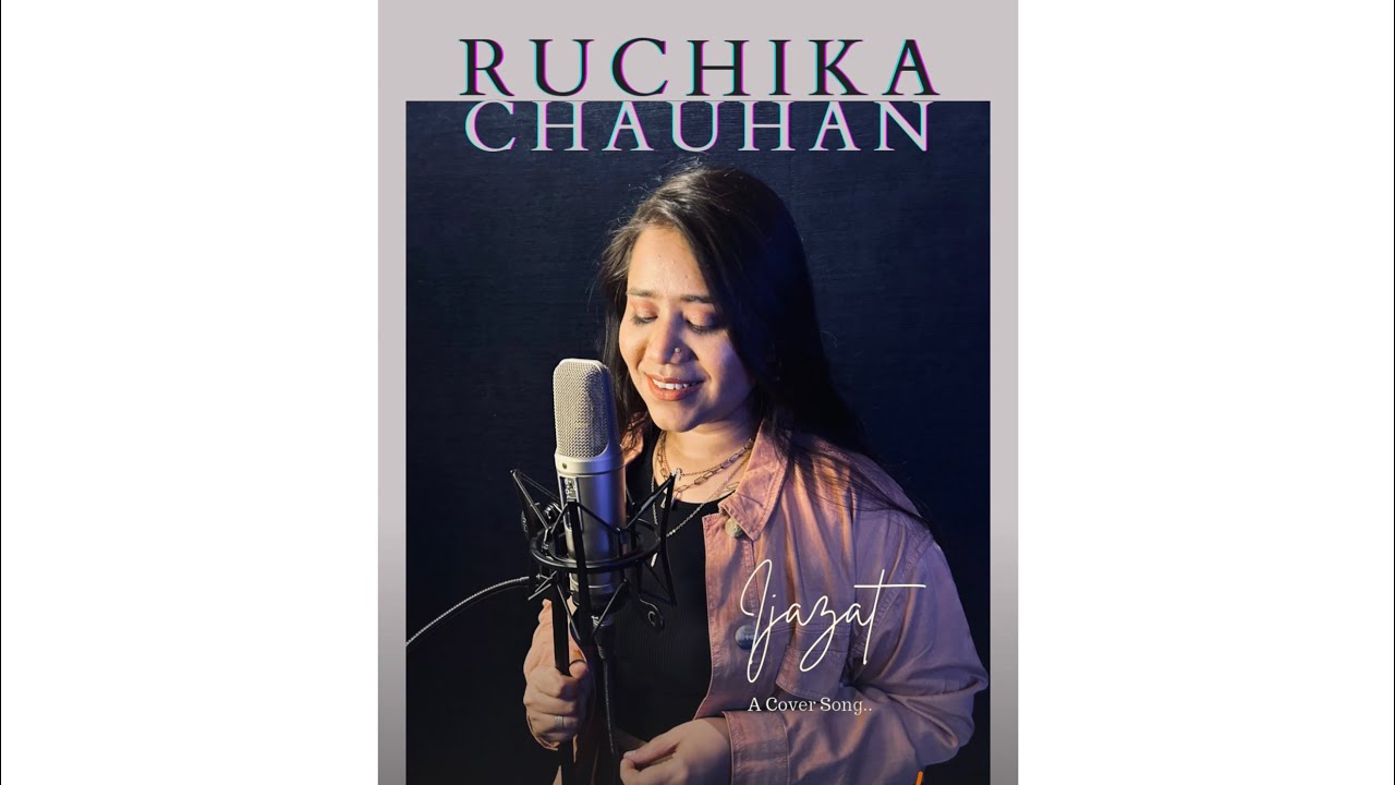 Ijazat Cover song by Ruchika Chauhan - YouTube