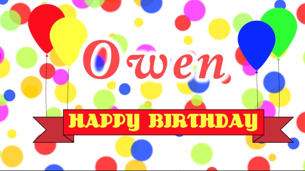 Happy Birthday Owen Song - YouTube