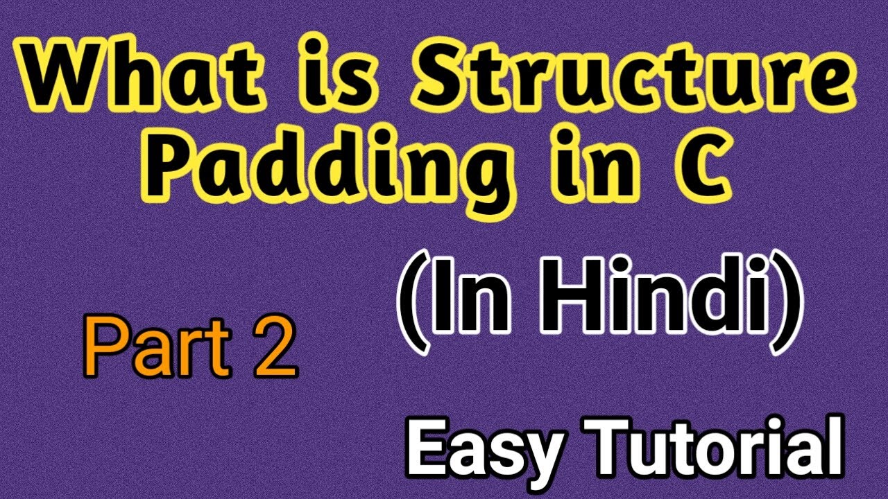 What Is Structure Padding In C In Hindi Part 2 Youtube