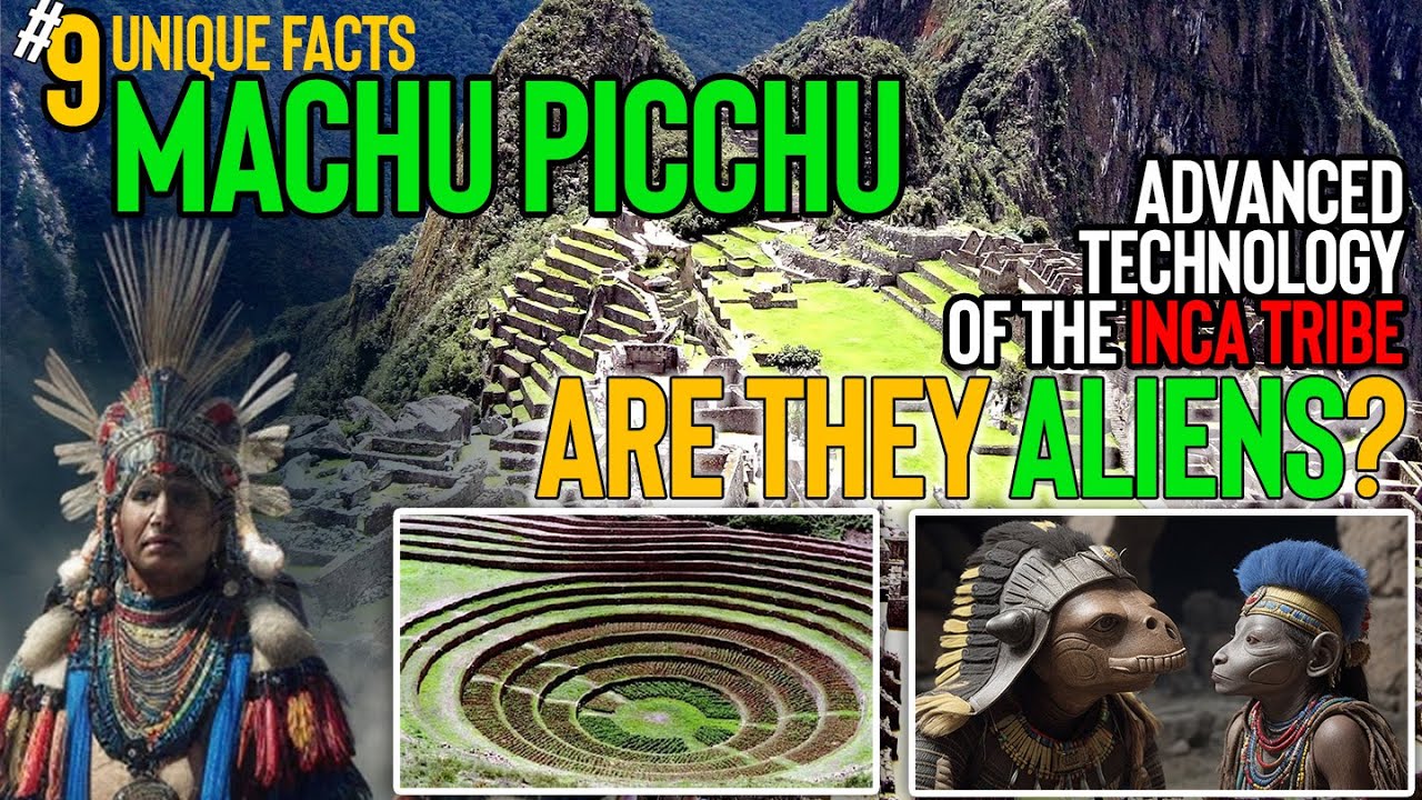 ARE THEY ALIENS? 9 UNIQUE FACTS MACHU PICCHU I INCA TRIBE - YouTube
