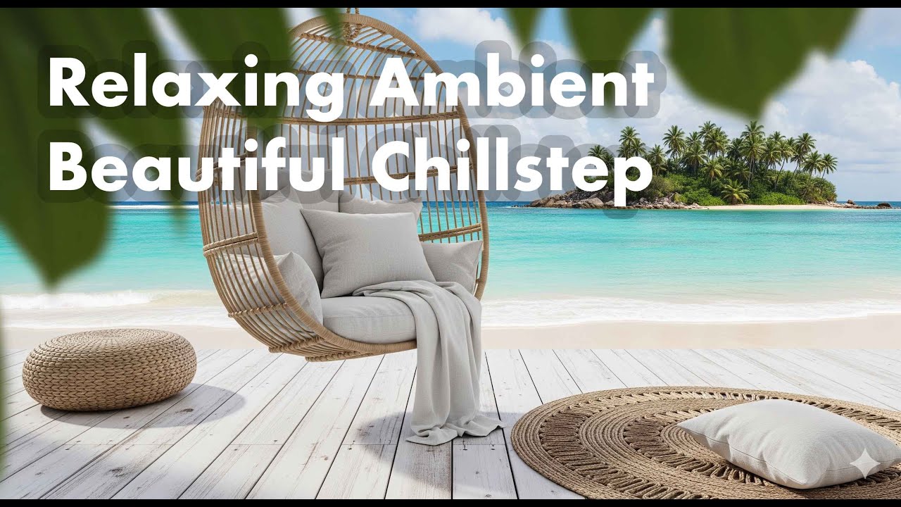 Relaxing Ambient, Beautiful Chillstep. Study, relax, meditation, SPA ...