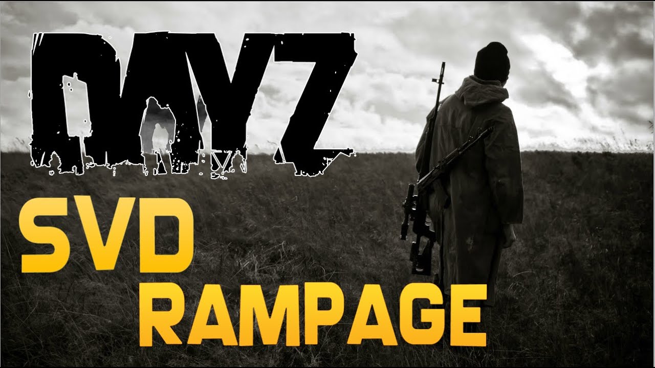 SVD RAMPAGE - Dayz Standalone - YouTube