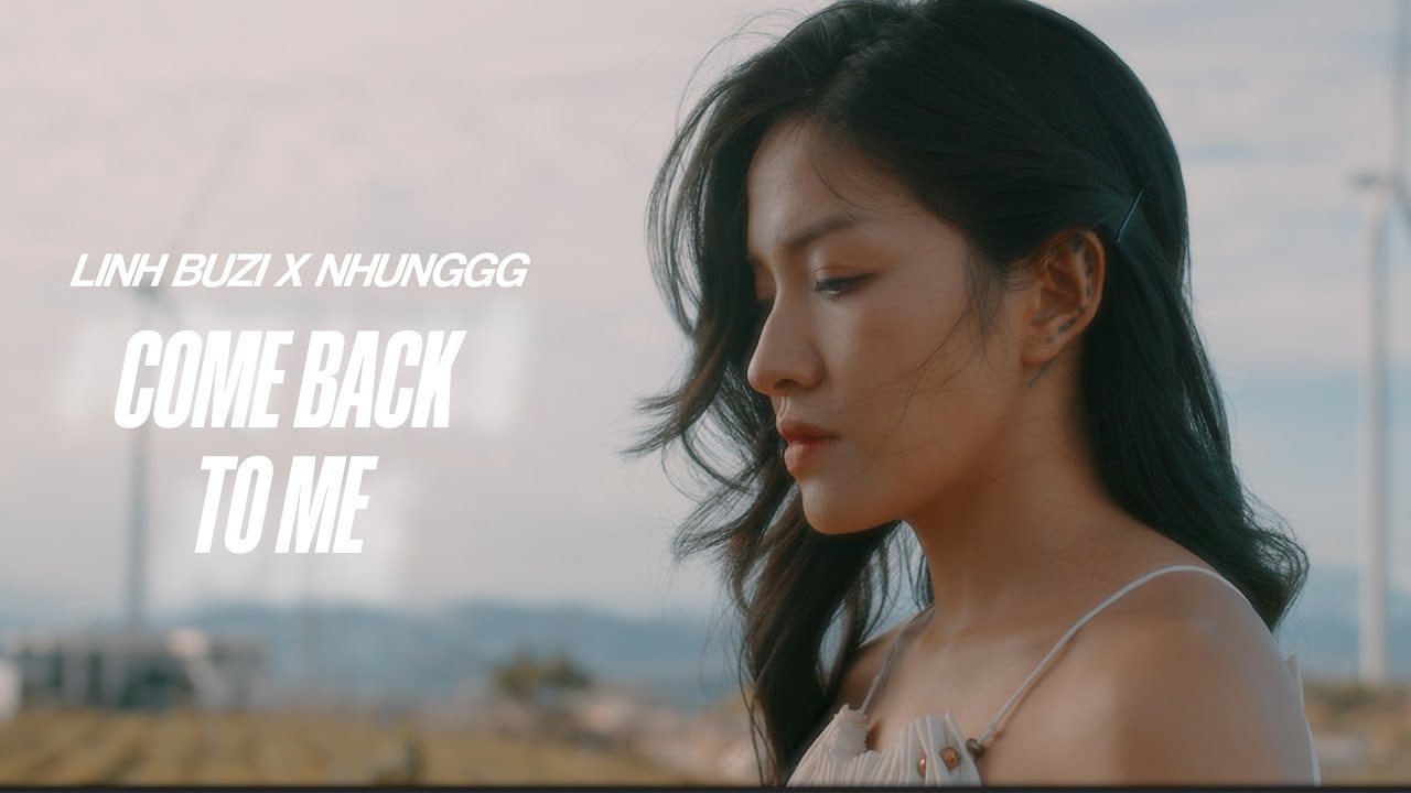 COME BACK TO ME | LINH BUZI ft NHUNGGG | Offical Music Video - YouTube