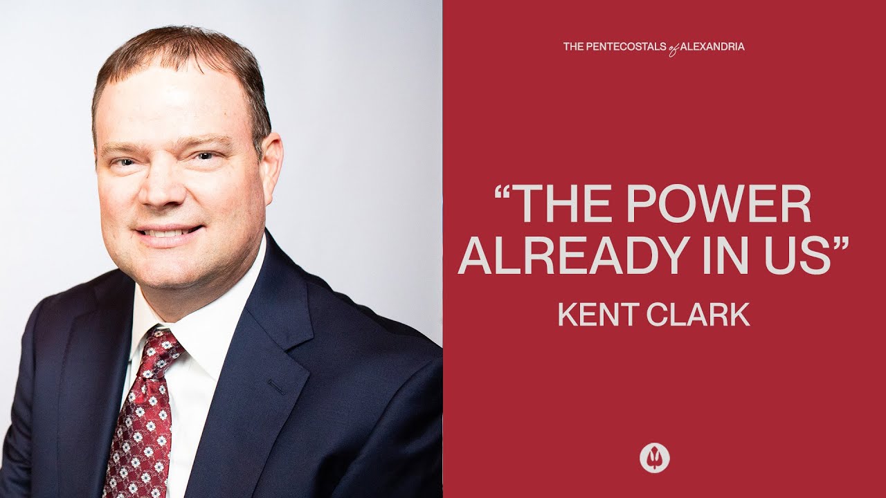The Power Already in Us | Kent Clark - YouTube