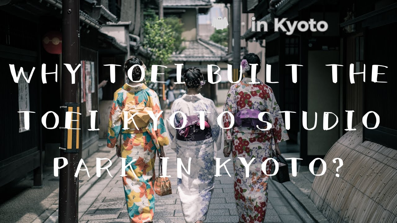 Why Toei built the Toei Kyoto Studio Park in Kyoto? - YouTube