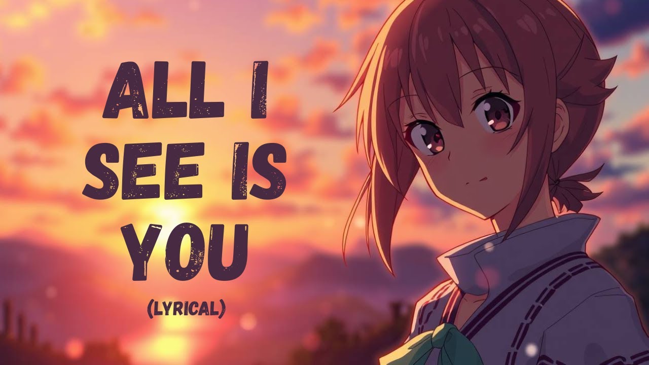 All I See Is You – A Mesmerizing Love Song (Official Lyric Video) - YouTube