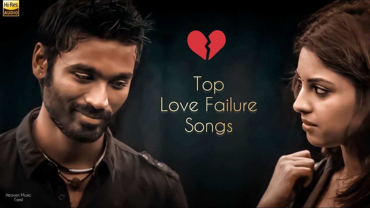 Top best Love Failure songs Tamil | Best love failure Painkiller's ...