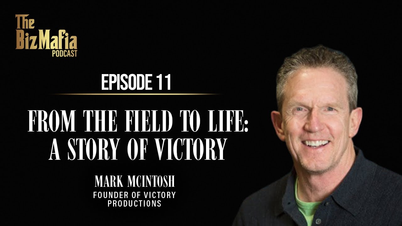 EP 11: From The Field To Life: A Story of Victory with Mark McIntosh ...