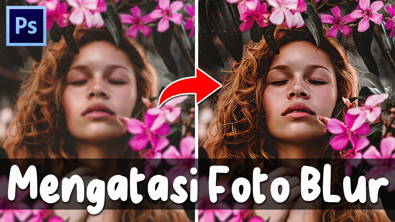 SIMPEL TRIK! Cara Mengatasi Foto Yang BLUR di Photoshop - YouTube