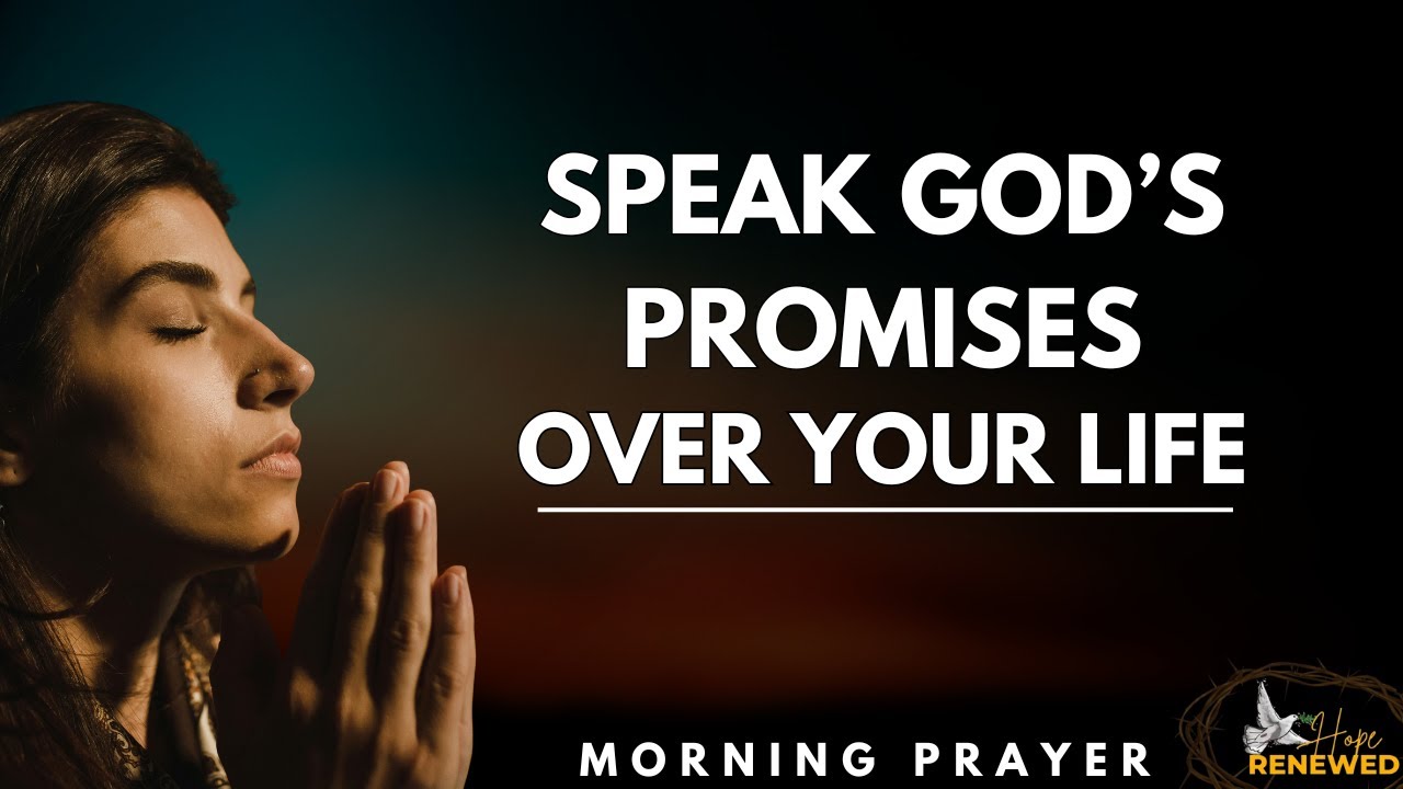 Speak God's Promises Over Your Life. | Morning Prayer. - YouTube