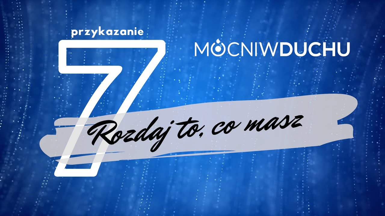 Rozdaj to, co masz (7 przykazanie) | Mocni w Duchu [muzyka] official ...