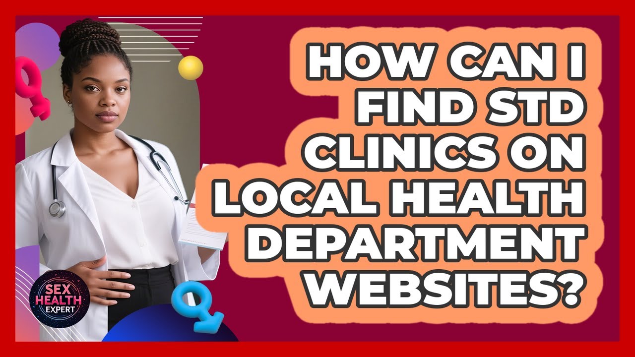 How Can I Find STD Clinics On Local Health Department Websites? - YouTube