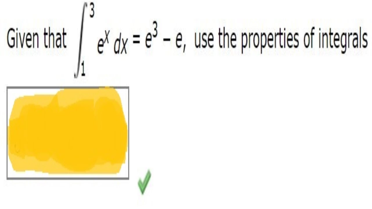 Given that 3ex dx1 = e3 − e,use the properties of integrals and this ...
