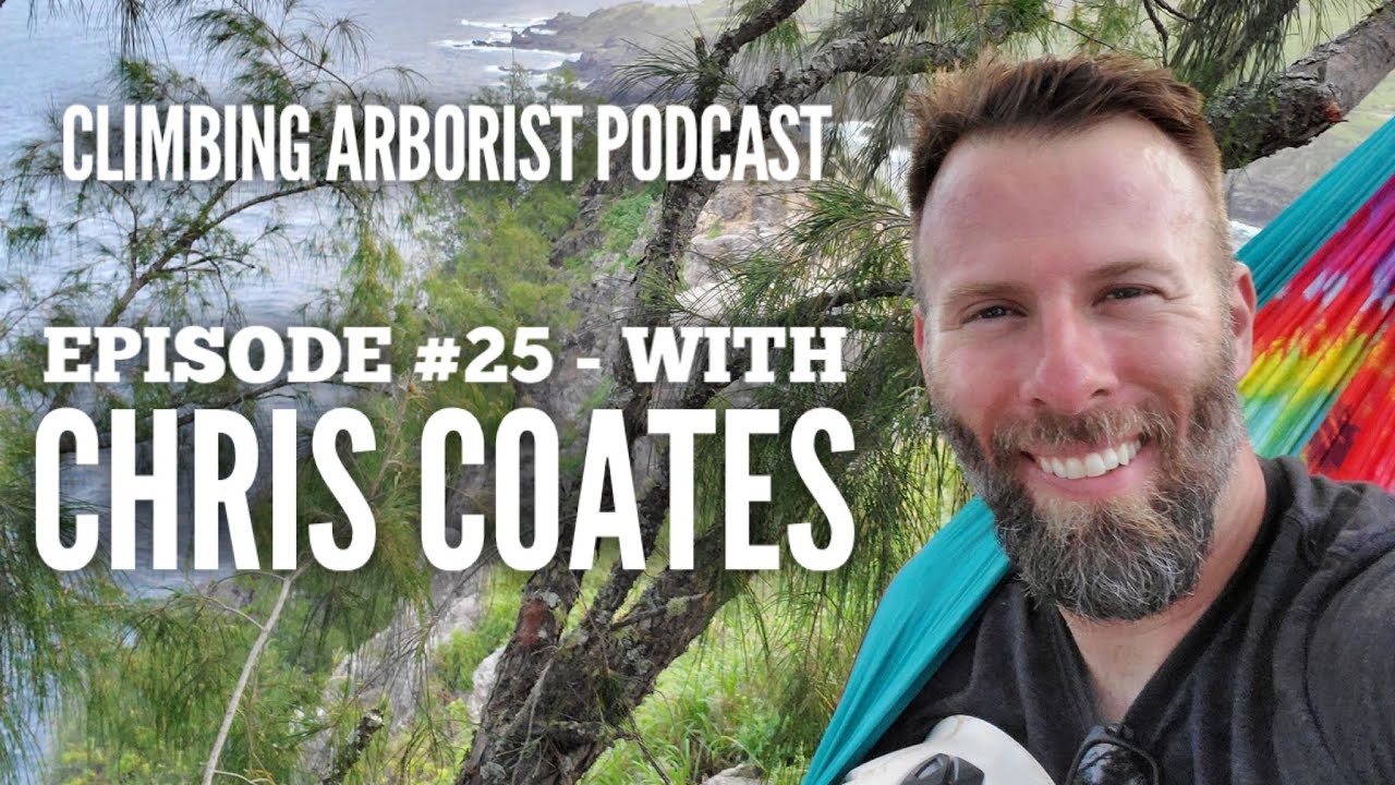 Climbing Arborist Podcast #24 - with Chris Coates - YouTube