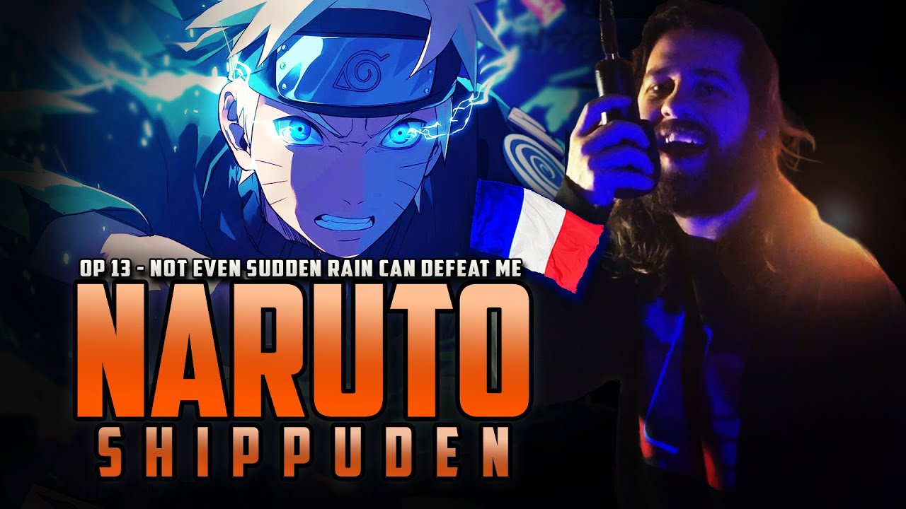 Naruto Shippuden OP 13 - Not Even Sudden Rain Can Defeat Me (French ...
