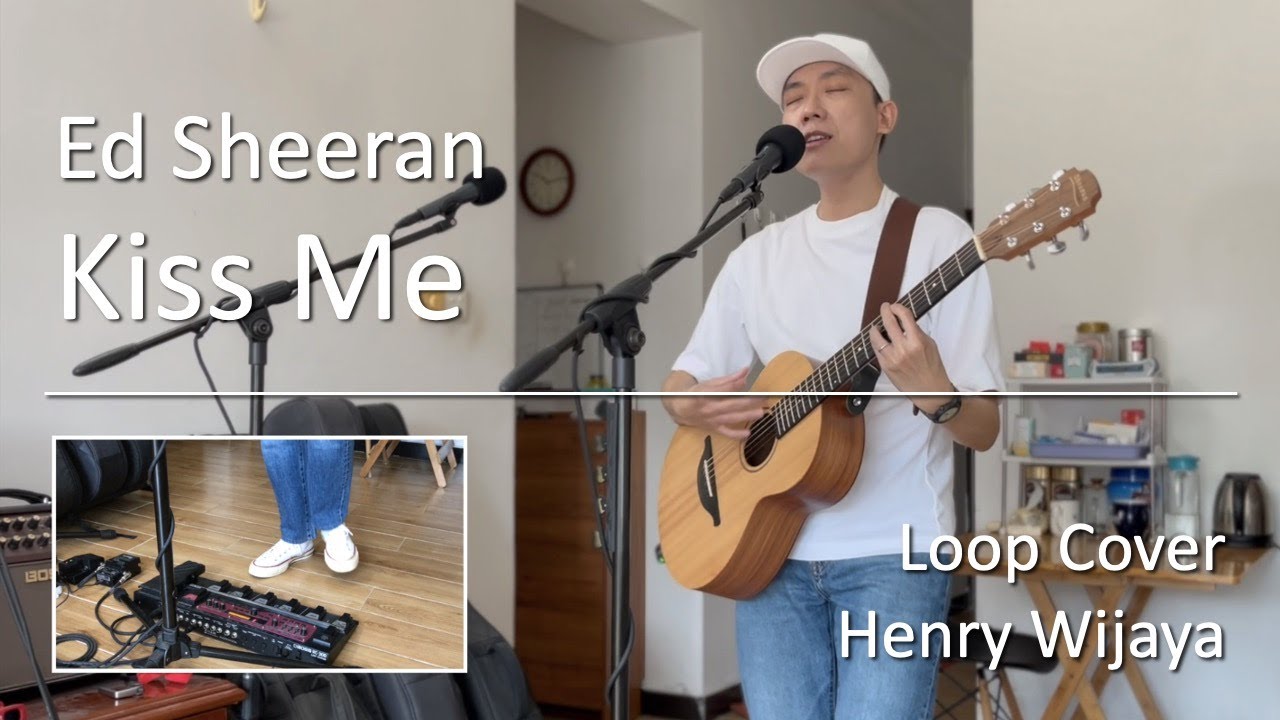 Kiss Me - Ed Sheeran (Loop Cover by Henry Wijaya NEW 2023) - YouTube
