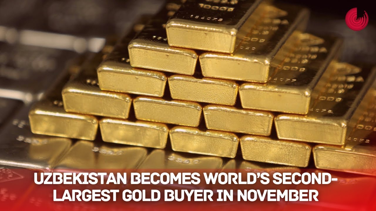 UZBEKISTAN BECOMES WORLD’S SECOND-LARGEST GOLD BUYER IN NOVEMBER - YouTube