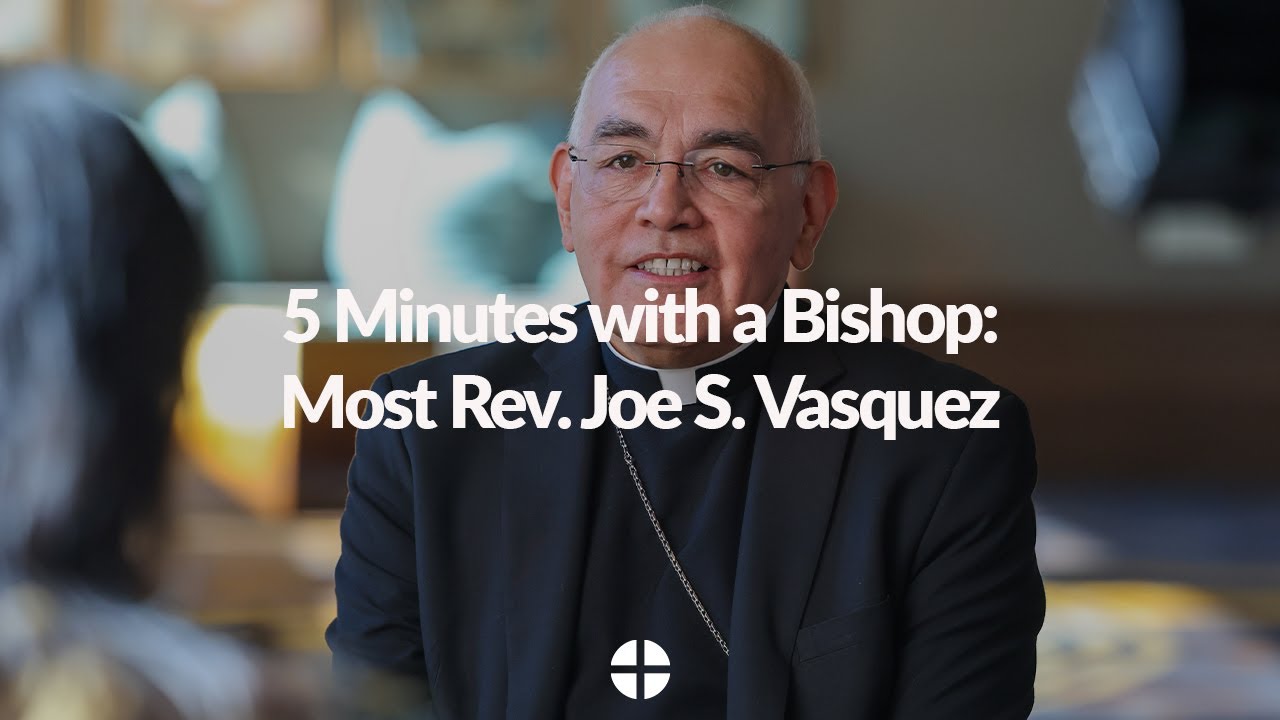 5 Minutes with a Bishop: Most Rev. Joe S. Vasquez - Making the Gospel ...