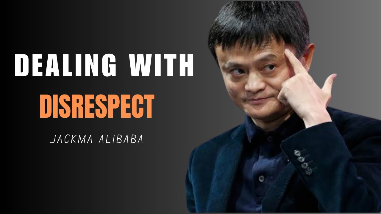 10 LESSONS TO HANDLE DISRESPECT || JackMa Alibaba Motivation - YouTube