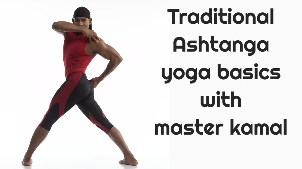 TRADITIONAL ASHTANGA YOGA BASICS WITH MASTER KAMAL - YouTube
