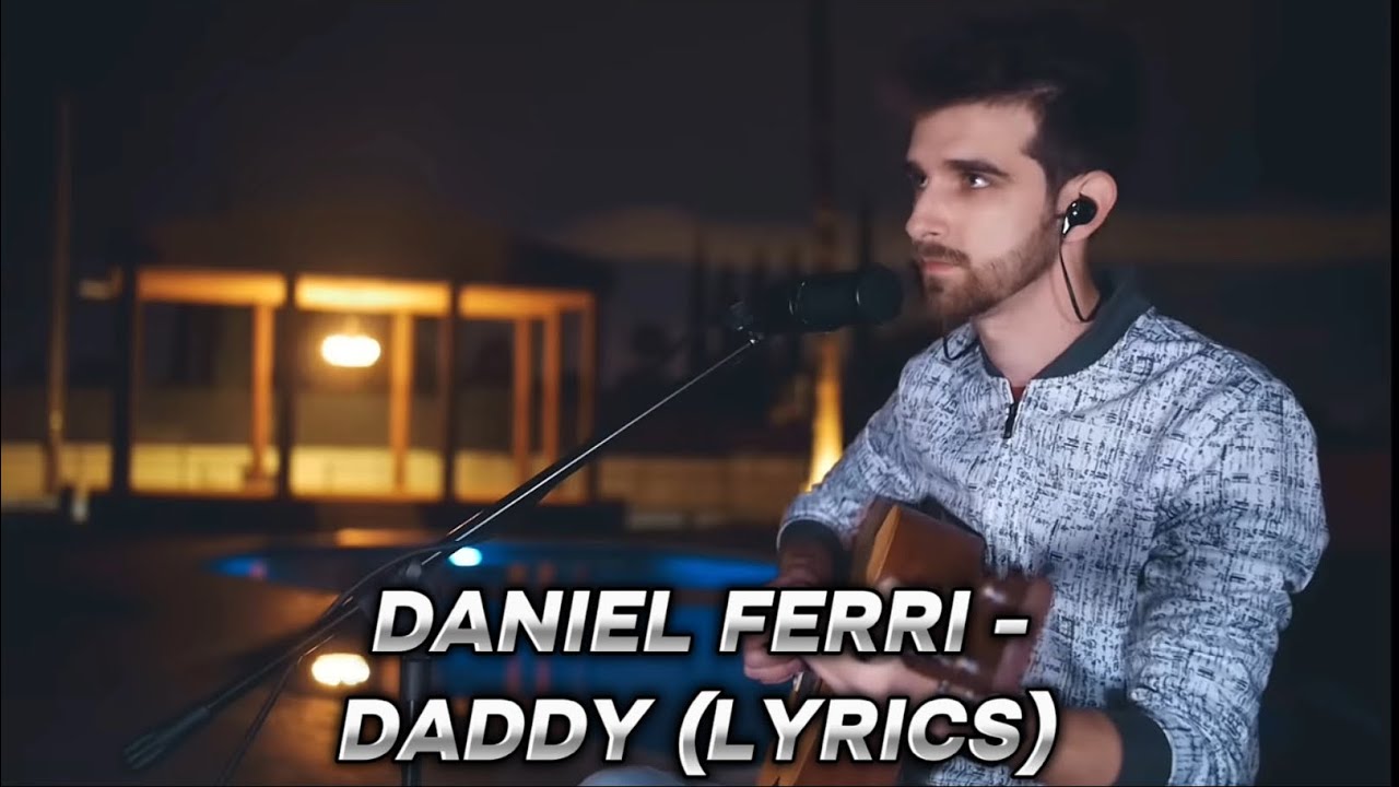 Daniel Ferri cover - Daddy (Lyrics) - YouTube