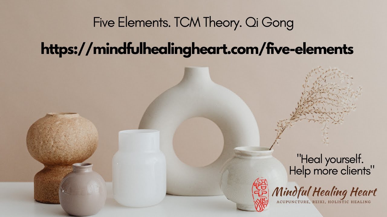 Highlights Five Elements Traditional Chinese Medicine And Qi Gong Class Mindful Healing