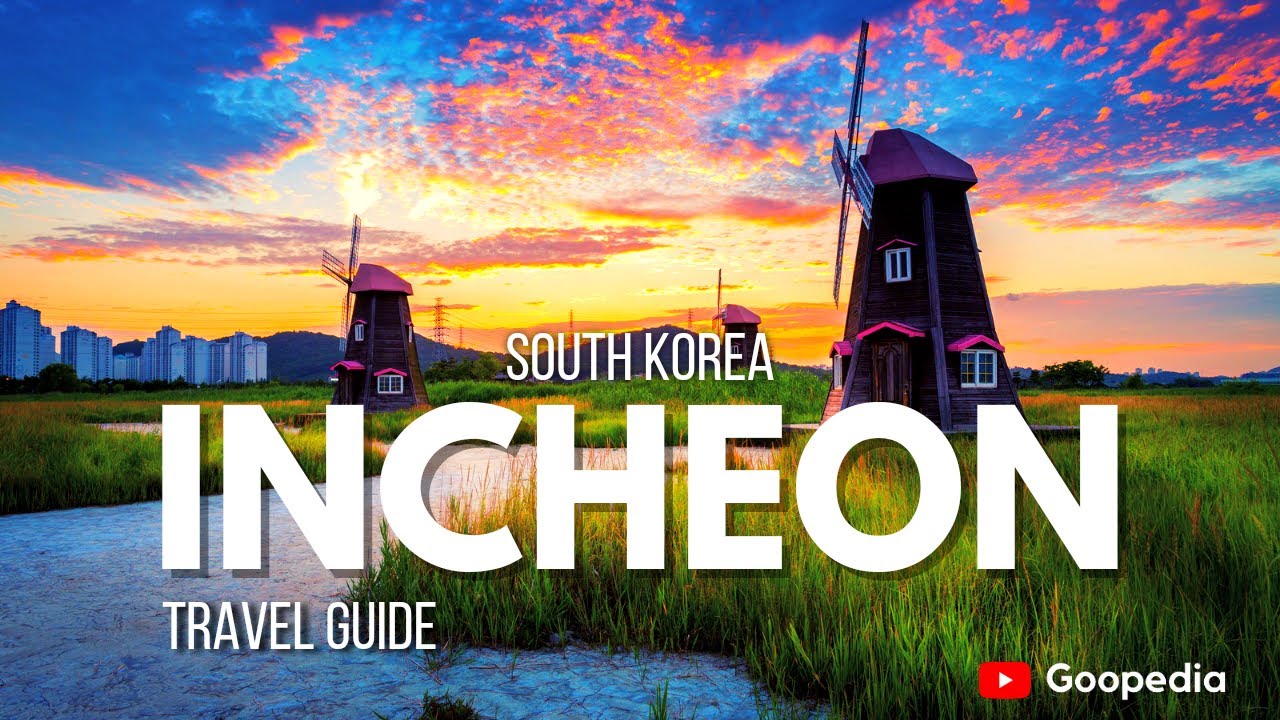 INCHEON TRAVEL GUIDE | 10 BEST PLACES TO VISIT AND THINGS TO DO IN ...