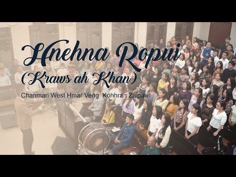 Hnehna Ropui (Kraws ah Khan) | Chanmari West Chhimveng Kohhran Zaipawl | Inrinni Zan