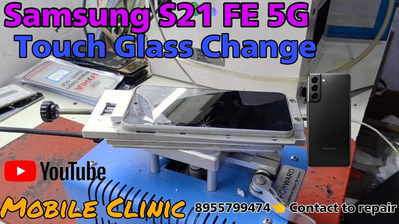Samsung S21 FE 5G Touch Glass Change📱 || Mobile Clinic #samsung #s21fe5g #mobileclinic - YouTube