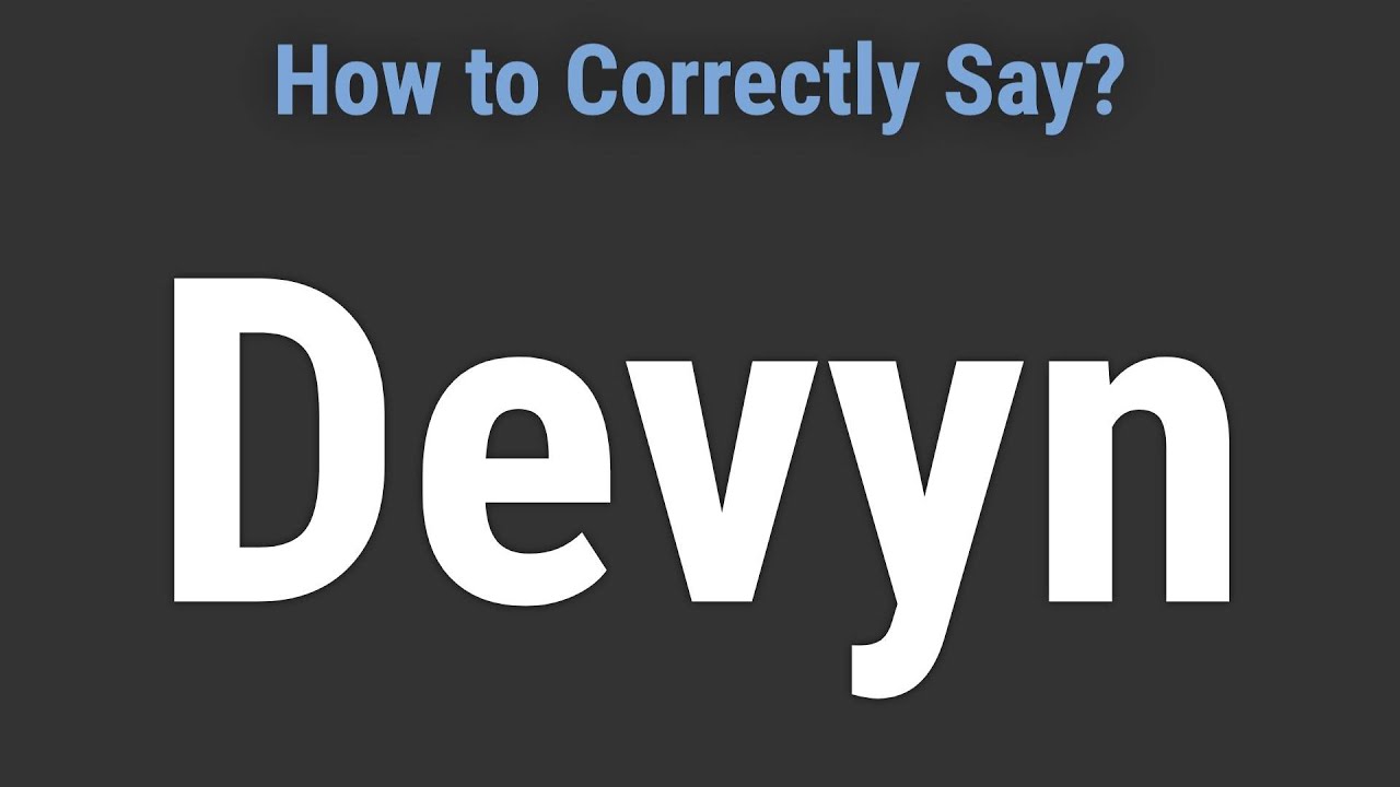 How to Pronounce Name Devyn (Correctly!) - YouTube
