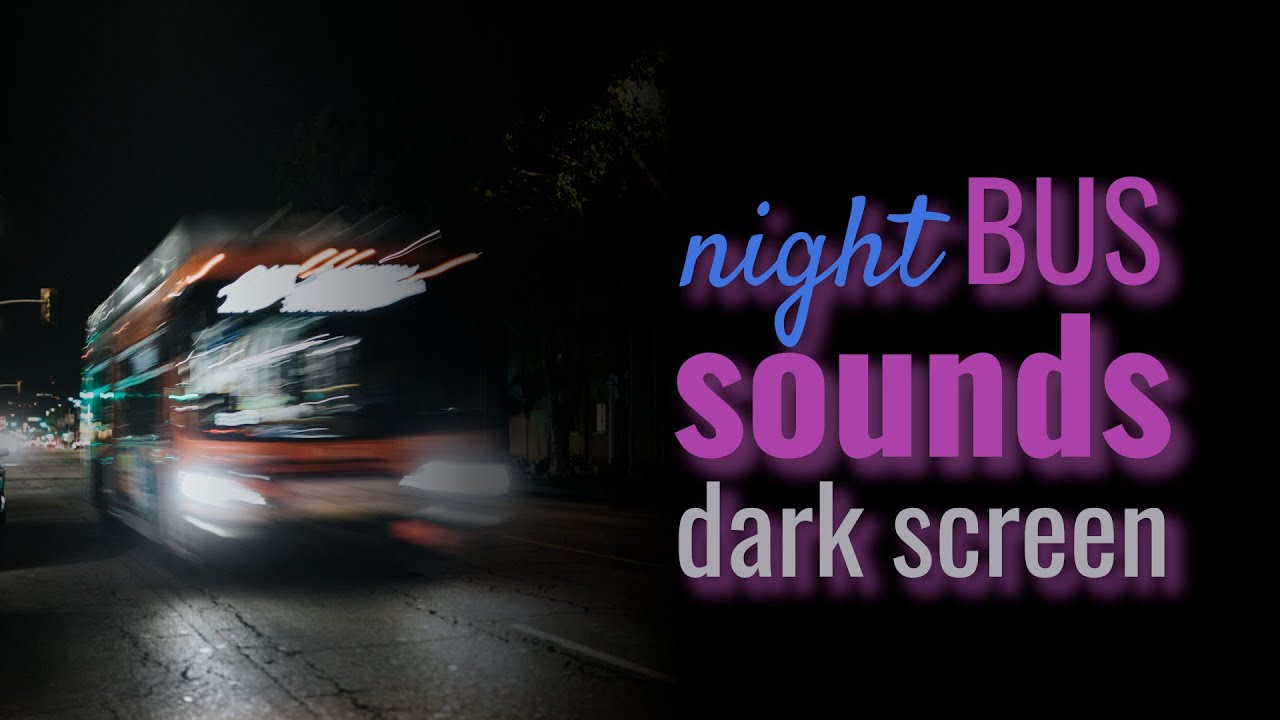 Night Bus Sounds for Sleep and Relaxation | 8 Hours | Black Screen ...