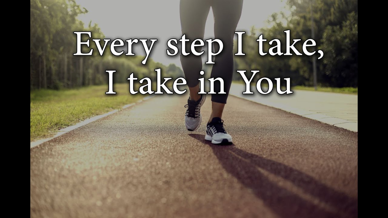 Every step I take, I take in You | English christian whatsapp status ...
