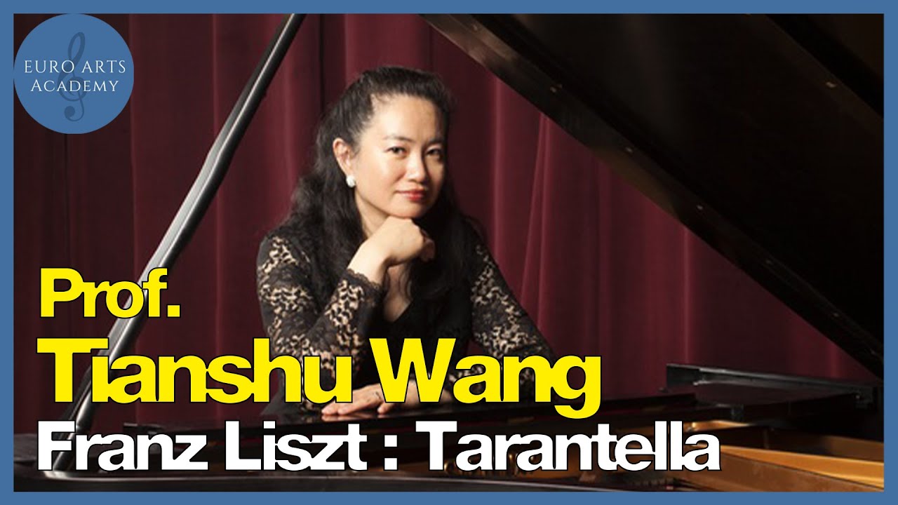 Euro Arts Academy Professor Tianshu Wang / Franz Liszt : Tarantella ...