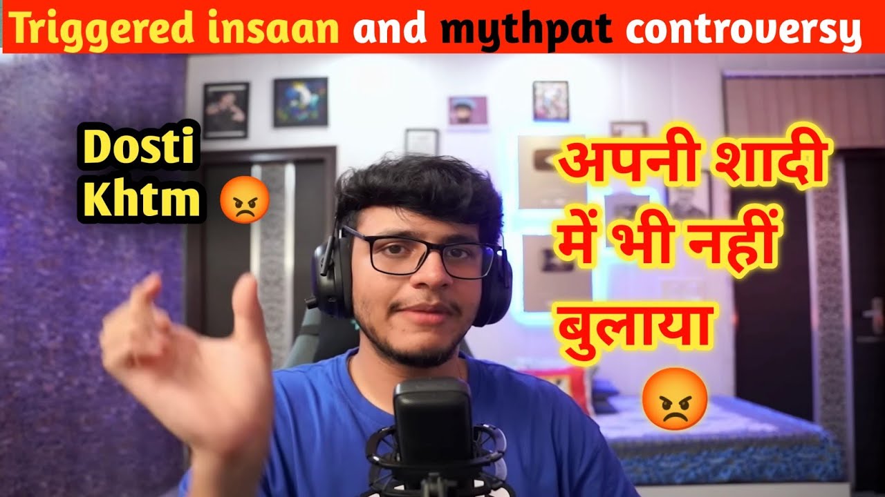 triggered insaan explain 😰 TRIGGERED INSAAN and MYTHPAT controversy 🤯 # ...