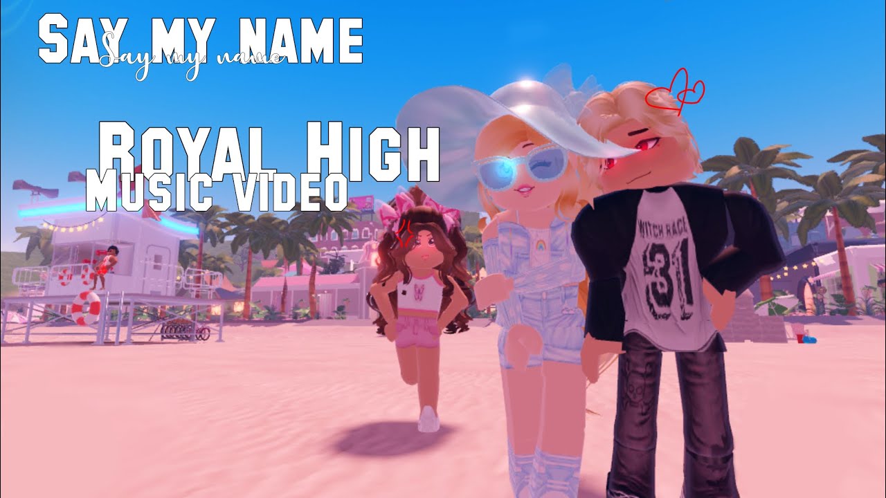 Say My Name || Royale High Music Video ️ - YouTube
