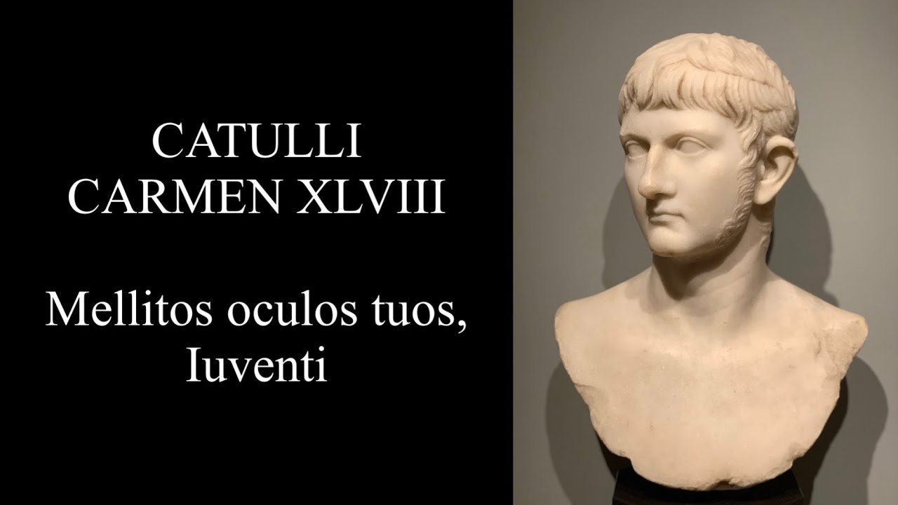 Catullus 48 in Latin & English: Mellitos oculos tuos, Iuventi - YouTube