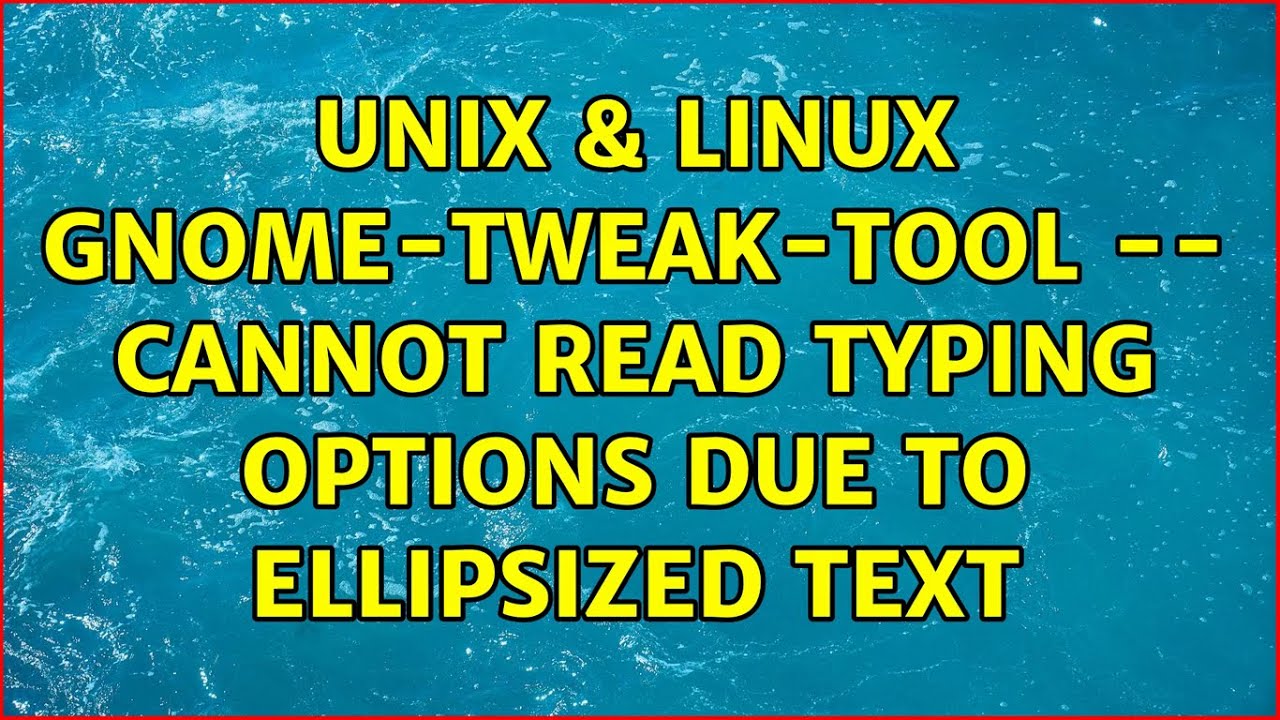 Unix & Linux: Gnome-tweak-tool -- cannot read Typing Options due to ...