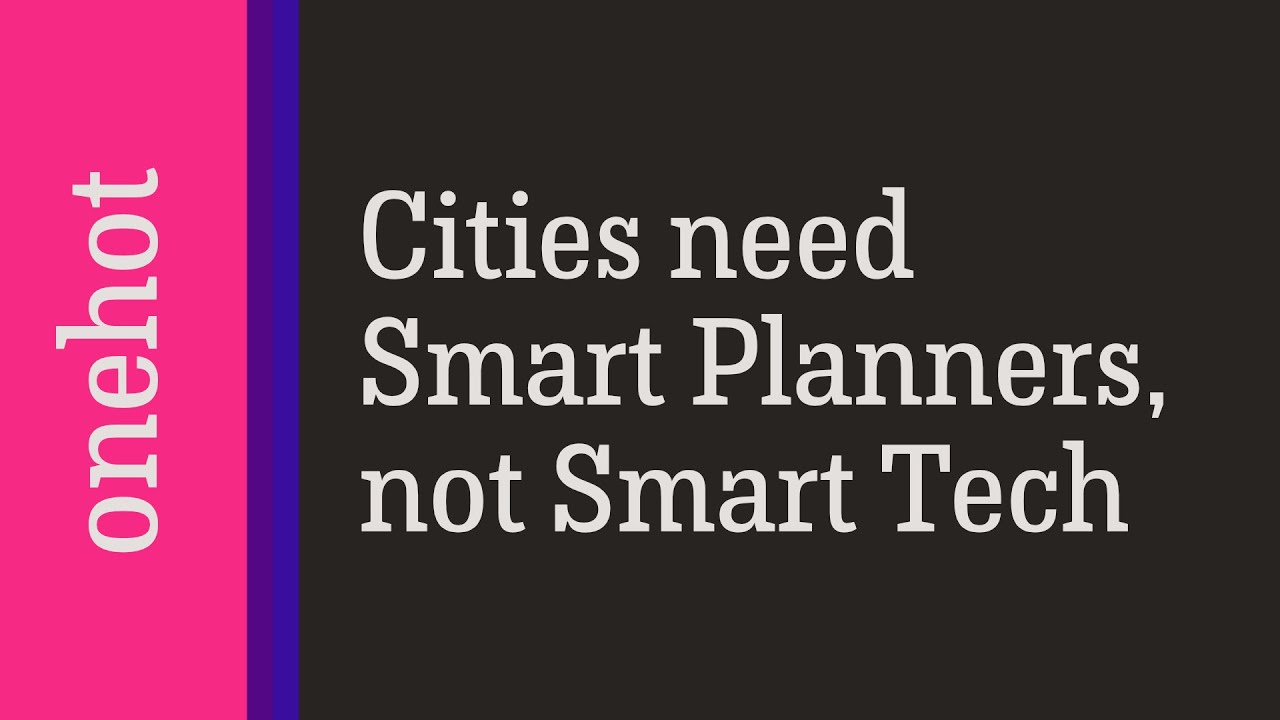 Cities need Smart Planners, not Smart Tech - Trivik Verma - YouTube