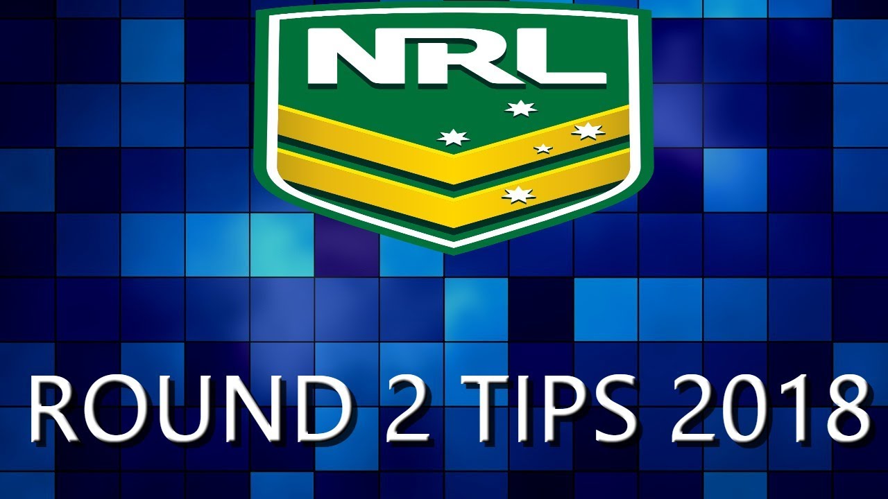 NRL- Round 2 Tips 2018 - YouTube