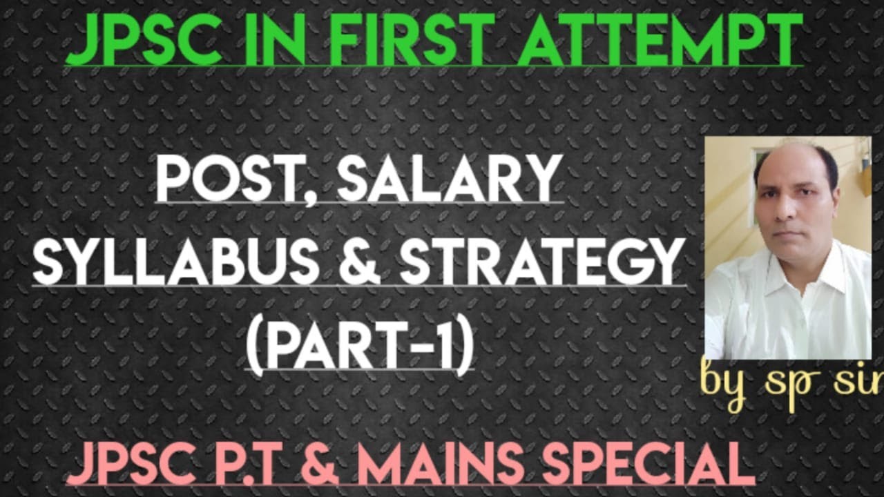 JPSC SPECIAL : POST, SALARY, SYLLABUS & STRATEGY (PART-1) - YouTube