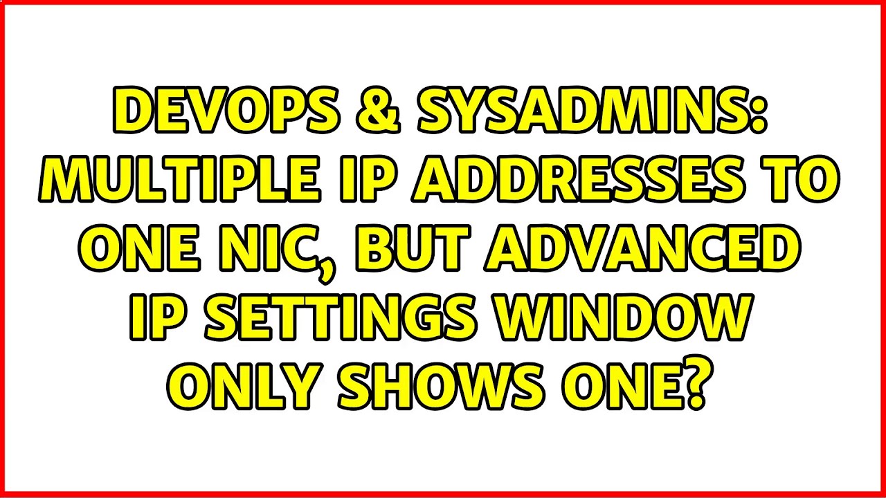 Multiple IP addresses to one NIC, but advanced IP settings window only ...