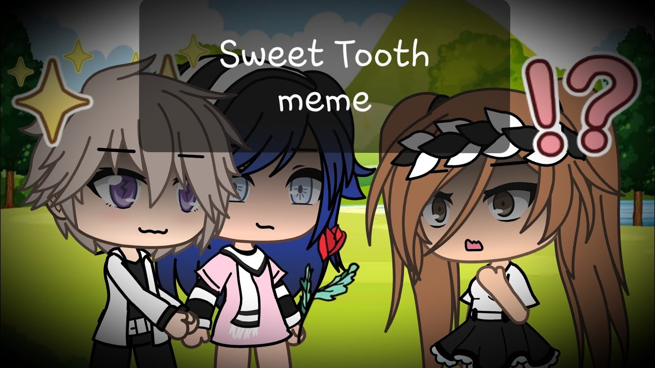 ~sweet Tooth Meme~ Gacha Life Meme Youtube