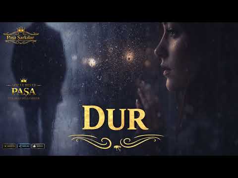 Paşa Şarkılar - DUR | Kalbim Daha Fazlasını Kaldıramaz | Duygusal Kadın Vokal