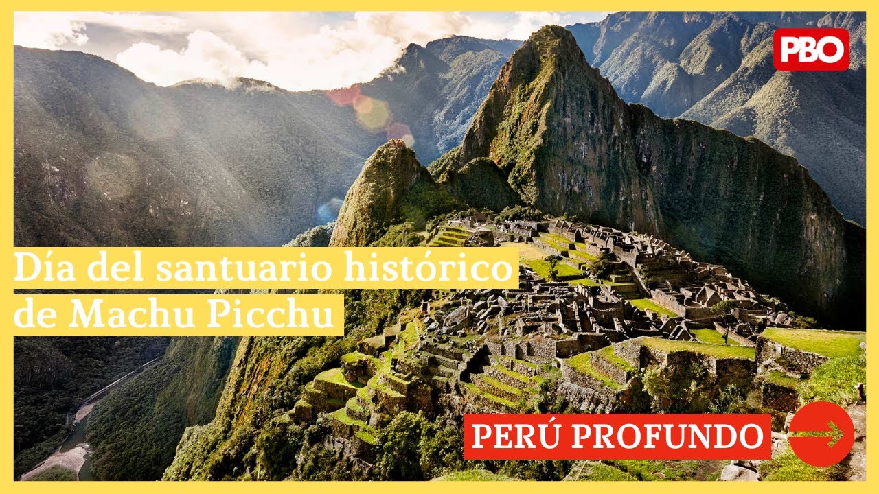 PERÚ PROFUNDO 🇵🇪| Día del santuario histórico de Machu Picchu - 07 de ...