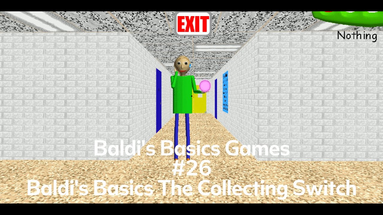 Baldi's Basics Games (Episode 26) Baldi's Basics The Collecting Switch - YouTube
