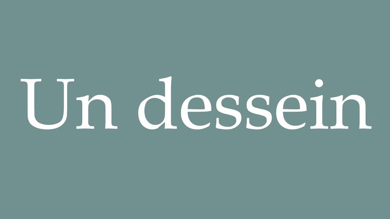 How to Pronounce ''Un dessein'' (A Design) Correctly in French - YouTube