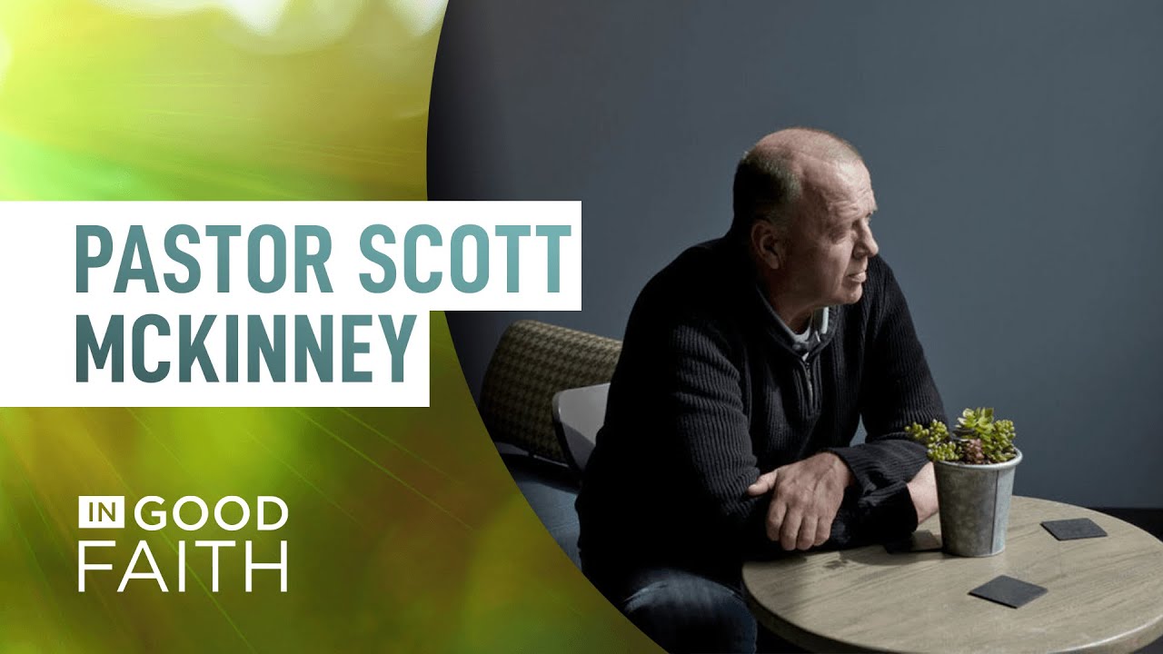 Pastor Scott McKinney | In Good Faith E28 - YouTube